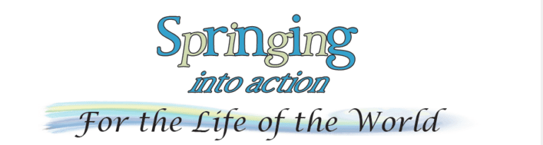 Springing into Action For the Life of the World